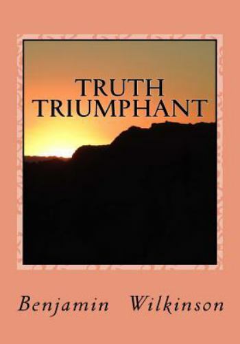 Truth Triumphant : The Church in the Wilderness by Benjamin Wilkinson (2017, Trade Paperback ...