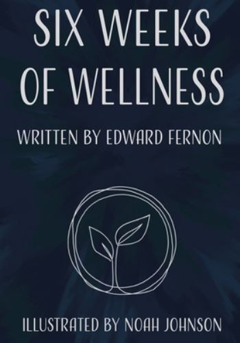 Six Weeks of Wellness by Edward Fernon (2022, Trade Paperback) for sale ...