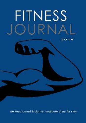 Fitness Journal 2018 : Workout Journal and Planner Notebook Diary for ...