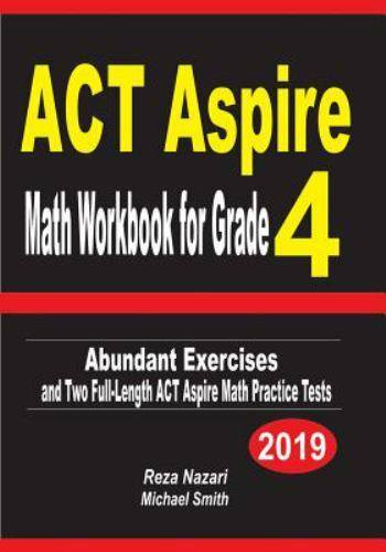 ACT Aspire Math Workbook for Grade 4 : Abundant Exercises and Two Full ...