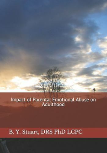 Impact of Parental Emotional Abuse on Adulthood by B. Y. Stuart (2015 ...