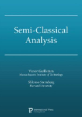 Semi-Classical Analysis by Victor Guillemin and Shlomo Sternberg (2013 ...