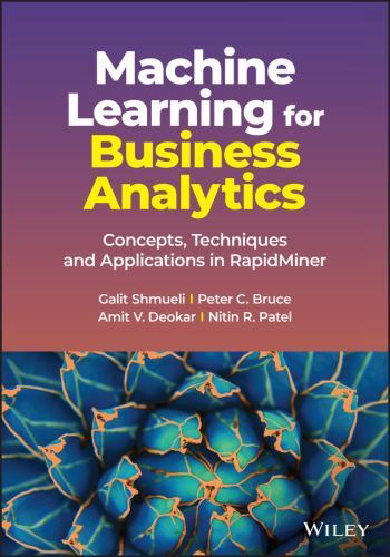 Machine Learning for Business Analytics : Concepts, Techniques and Applications in RapidMiner by ...