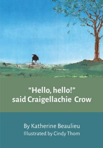 Hello Hello! Said Craigellachie Crow by Katherine Beaulieu (2016, Trade Paperback) for sale ...
