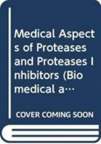 Biomedical and Health Research Ser.: Medical Aspects of Proteases and ...