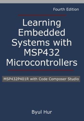 Learning Embedded Systems with MSP432 Microcontrollers : MSP432P401R with Code Composer Studio ...