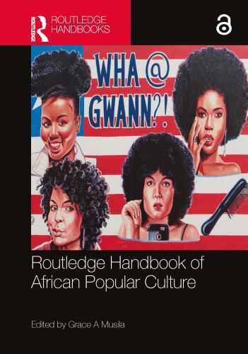 Routledge Handbook of African Popular Culture by Grace A. Musila (2022 ...