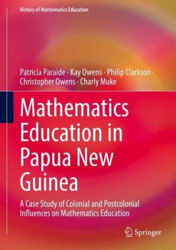 History of Mathematics Education Ser.: Mathematics Education in Papua ...