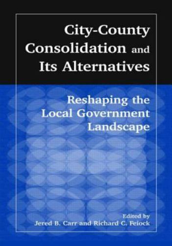 City-County Consolidation and Its Alternatives: Reshaping the Local ...