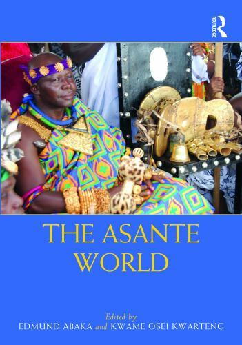 Routledge Worlds Ser.: Asante World by Kwame Osei Kwarteng (2021, Hardcover) for sale online | eBay