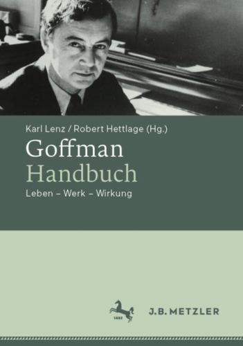 Goffman-Handbuch : Leben ¿ Werk ¿ Wirkung by Robert Hettlage (2022 ...