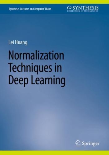 Synthesis Lectures on Computer Vision Ser.: Normalization Techniques in Deep Learning by Lei ...