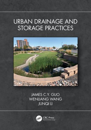 Urban Drainage and Storage Practices by James C. Y. Guo, Wenliang Wang ...