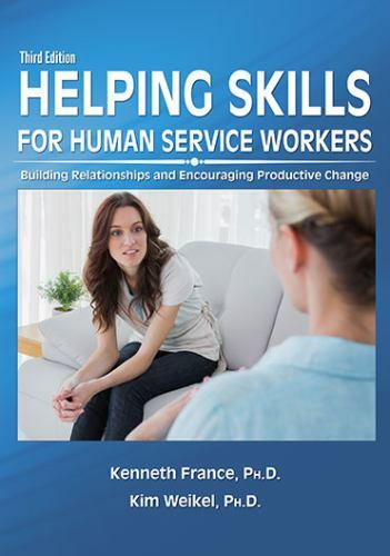 Helping Skills for Human Service Workers : Building Relationships and ...