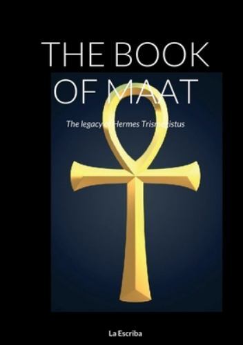 Book of Maat : The Legacy of Hermes Trismegistus by Silvia Munafo (2022 ...