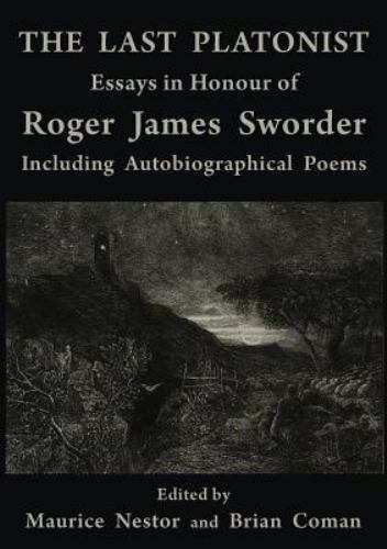 Last Platonist : Essays in Honour of Roger James Sworder by Brian Coman ...