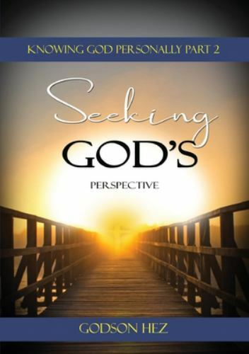 Knowing God Part 2 - Seeking God's Perspective by Godzon Hez (2020 ...