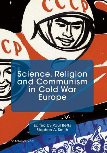 Science, Religion and Communism in Cold War Europe by Stephen A. Smith ...
