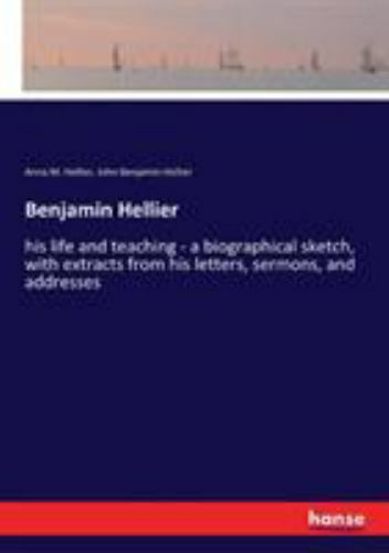 Benjamin Hellier by John Benjamin Hellier and Anna M. Hellier (2017 ...