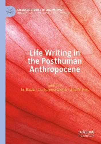 Life Writing in the Posthuman Anthropocene by Lea Espinoza Garrido ...