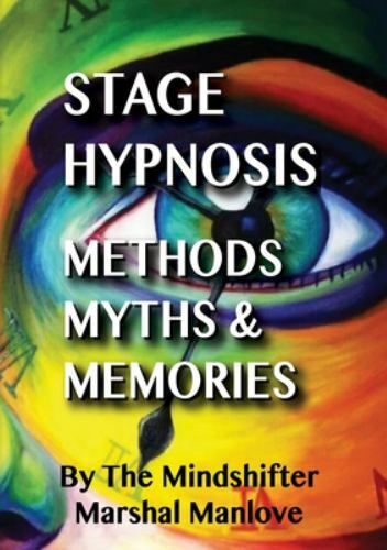 Stage Hypnosis - Methods, Myths & Memories : The Mindshifter - Marshal ...