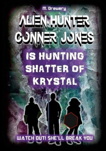 Alien Hunter Conner Jones - Shatter of Krystal by M. Drewery (2013 ...