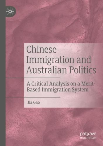 Chinese Immigration and Australian Politics : A Critical Analysis on a ...