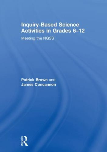 Inquiry-Based Science Activities in Grades 6-12 : Meeting the NGSS by ...