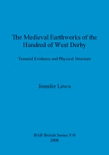 British Archaeological Reports British Ser.: Medieval Earthworks of the ...