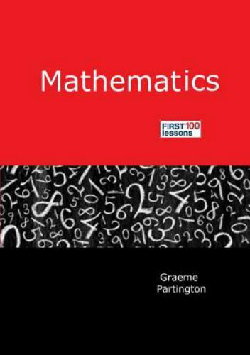 Mathematics : First 100 Lessons by Graeme Partington (2016, Trade ...
