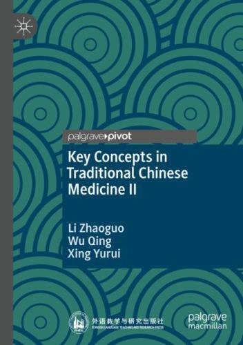 Key Concepts in Traditional Chinese Medicine II by Li Zhaoguo, Wu Qing ...