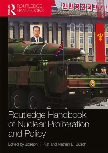 Routledge Handbook of Nuclear Proliferation and Policy by Nathan E ...