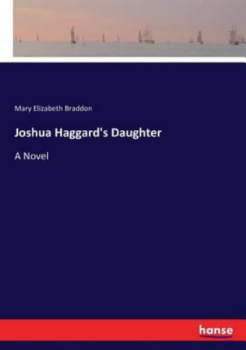 Joshua Haggard's Daughter by Mary Elizabeth Braddon (2017, Trade ...