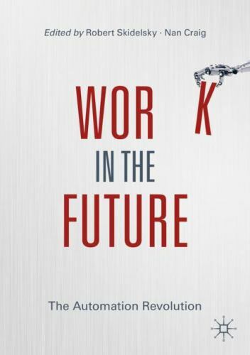 Work in the Future : The Automation Revolution by Nan Craig (2020 ...