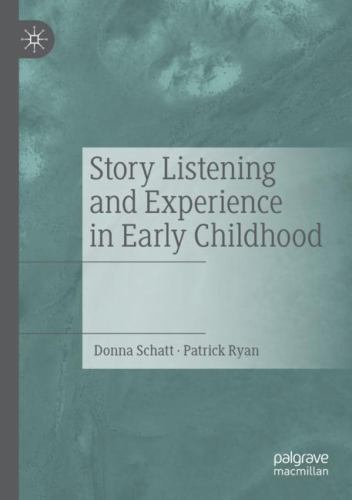 Story Listening and Experience in Early Childhood by Patrick Ryan and ...
