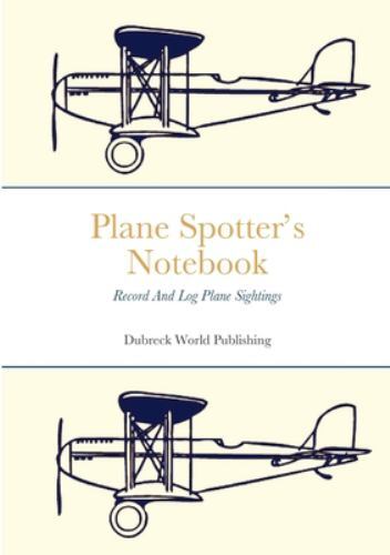 Plane Spotter's Notebook : Record and Log Plane Sightings by Dubreck ...