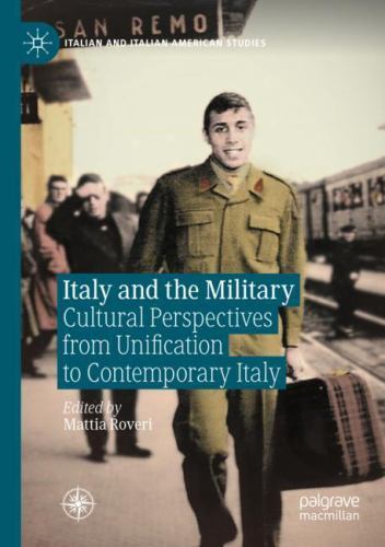 Italy and the Military : Cultural Perspectives from Unification to ...