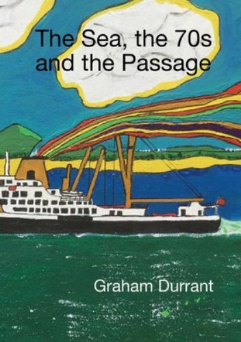 Sea, the 70s and the Passage by Graham Durrant (2020, Trade Paperback ...