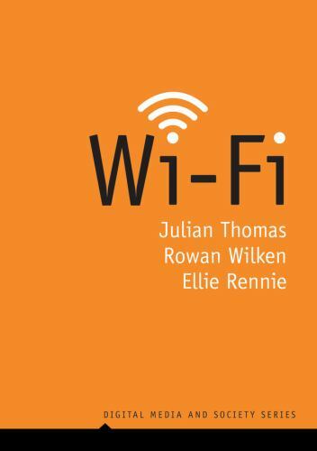 Digital Media and Society Ser.: Wi-Fi by Ellie Rennie, Rowan Wilken and ...