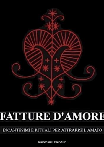 Fatture D'Amore : Incantesimi e Rituali per Attrarre L'Amato by Rainman ...