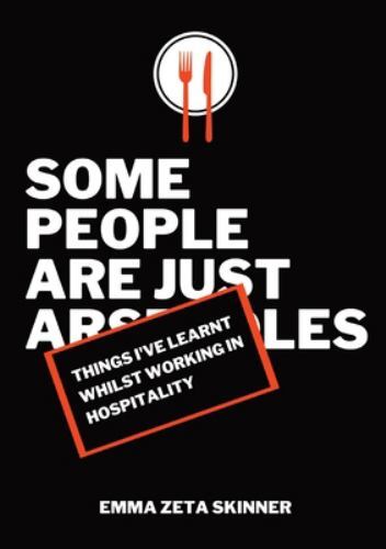 Things I've Learnt Whilst Working in Hospitality : Some People Are Just ...