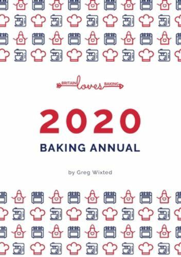 Britain Loves Baking - the Bakers Annual 2020 : Our Annual Collection ...