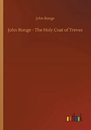 John Ronge - the Holy Coat of Treves by John Ronge (2018, Trade ...