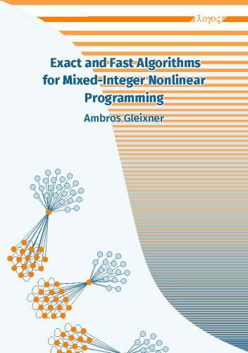 Exact and Fast Algorithms for Mixed-Integer Nonlinear Programming by Ambros Gleixner (2015 ...