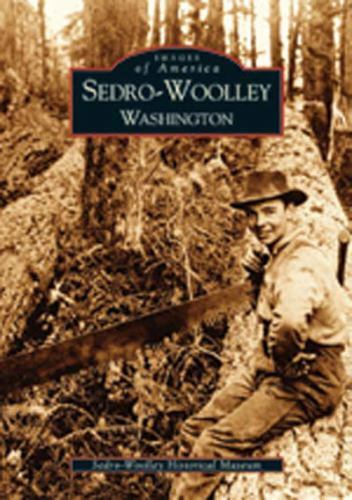 Sedro-Woolley, Washington by Sedro-Woolley Historical Museum (2003 ...