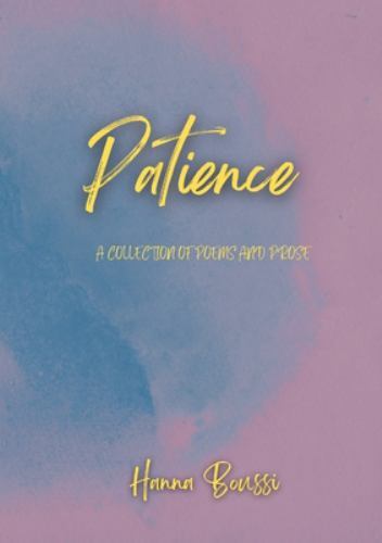 Patience : A Collection of Poems and Prose by Hanna Boussi (2021, Trade ...