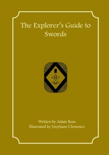 Explorer's Guide to Swords by Adam Ross (2022, Trade Paperback) for ...