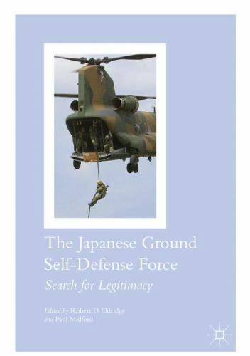 Japanese Ground Self-Defense Force : Search for Legitimacy by Paul ...