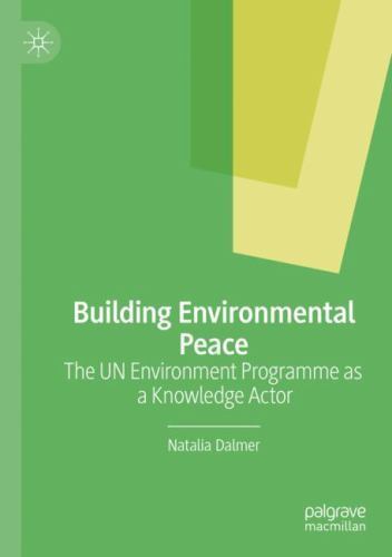 Building Environmental Peace : The un Environment Programme As a ...