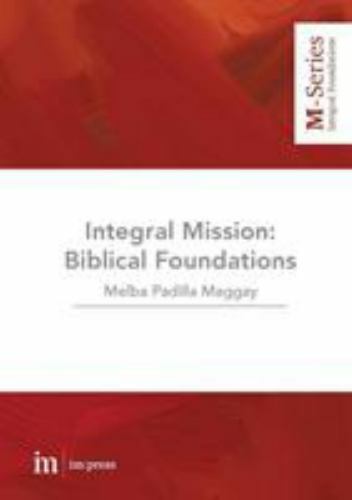 Integral Mission : Biblical Foundations by Melba Maggay (2016, Uk-Trade ...
